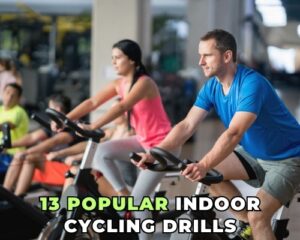 13 Popular Indoor Cycling Drills - Conquer Your Ride